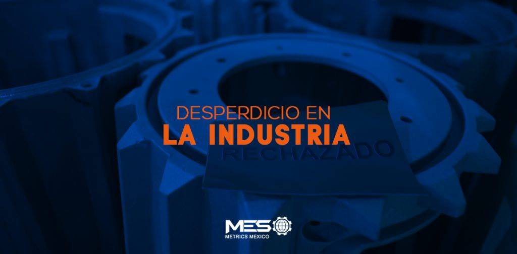 ¿En qué consisten los desperdicios en la Industria? – MES